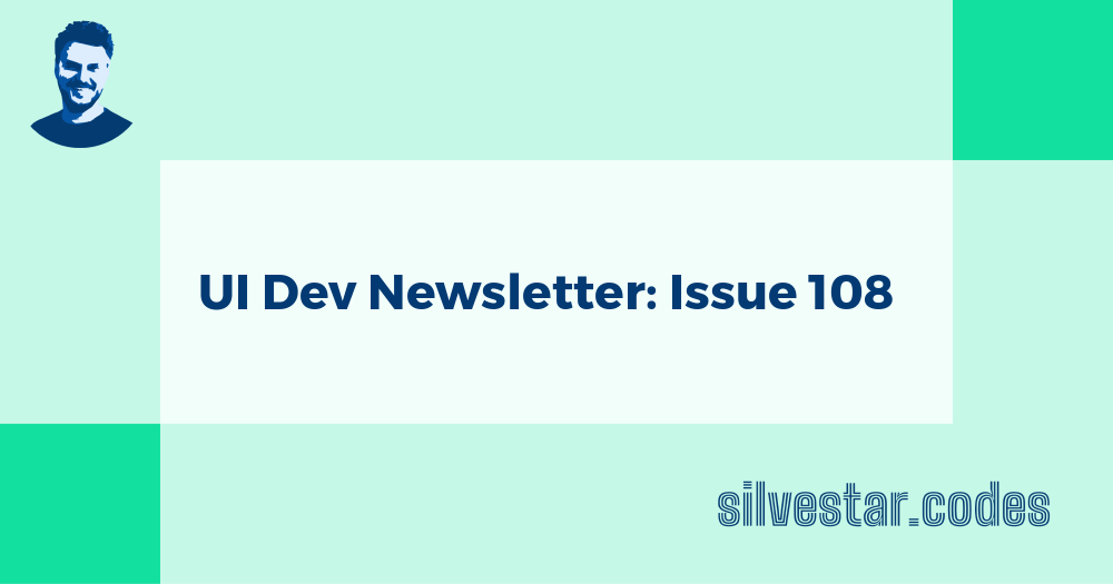 Issue #108 UI Dev Newsletter