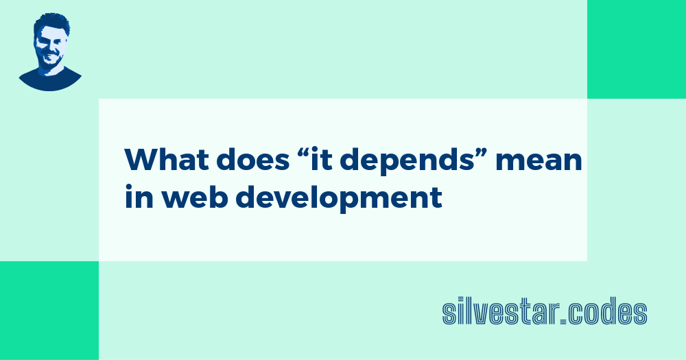 What does “it depends” mean in web development S.Bistrović